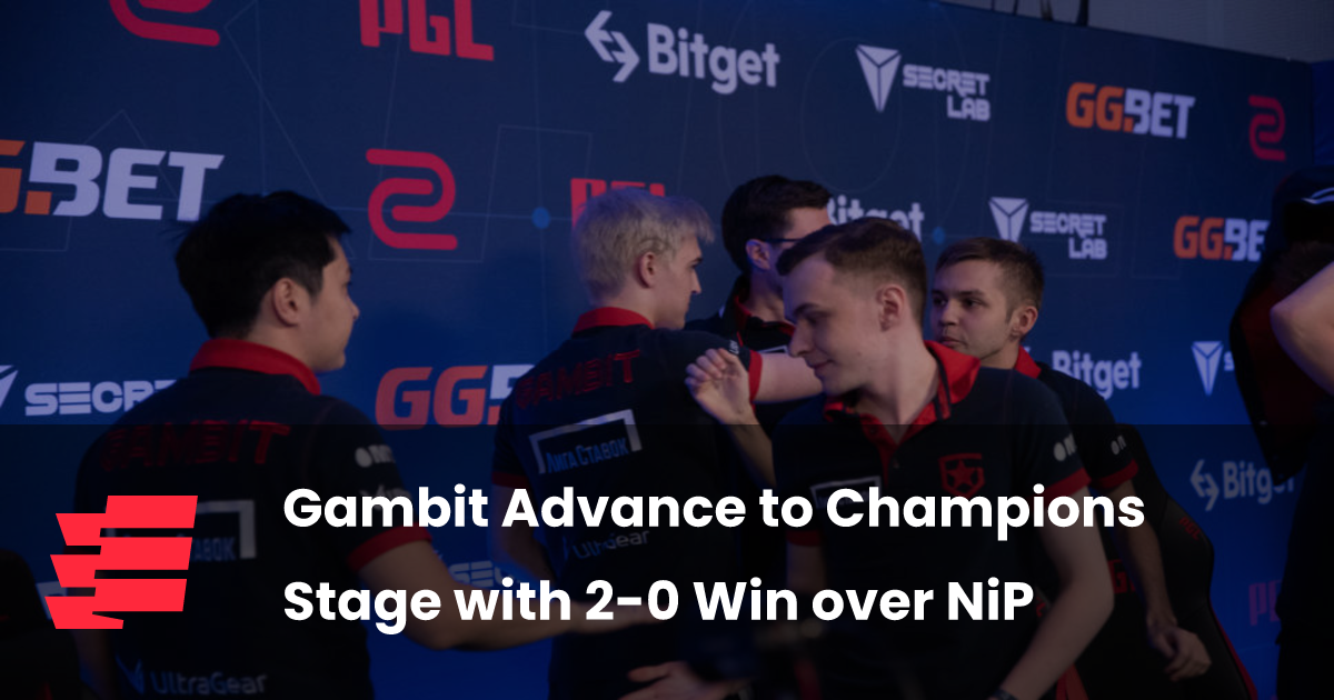 Gambit Advance to Champions Stage with 2-0 Win over NiP | esports.gg