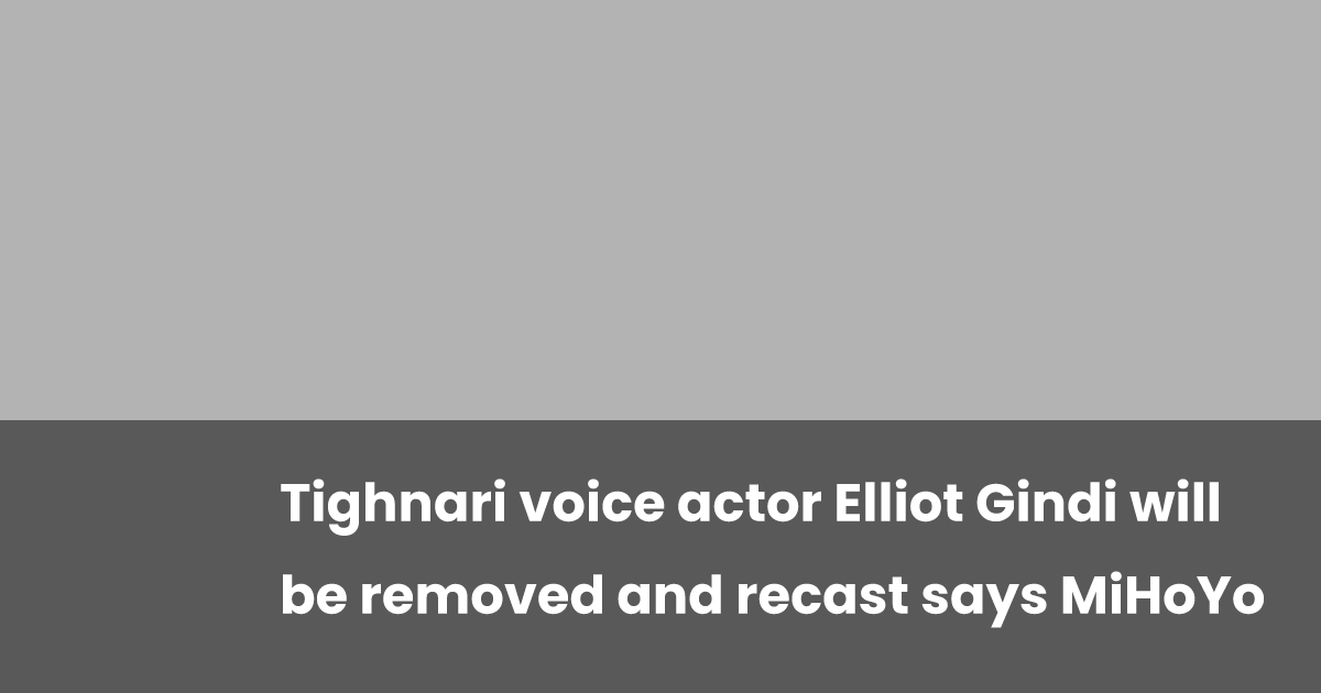 Tighnari voice actor Elliot Gindi will be removed and recast says ...