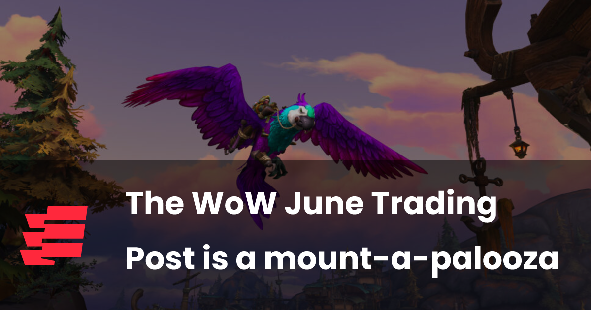 The WoW June Trading Post is a mount-a-palooza | esports.gg
