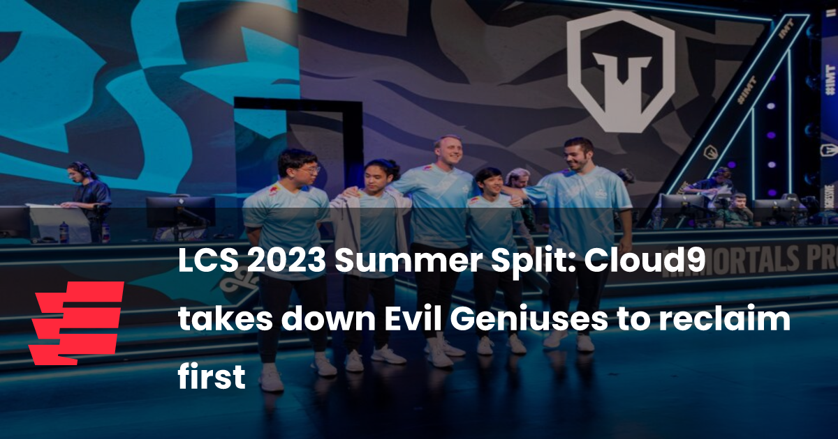 LCS 2023 Summer Split: Cloud9 takes down Evil Geniuses to reclaim first | esports.gg