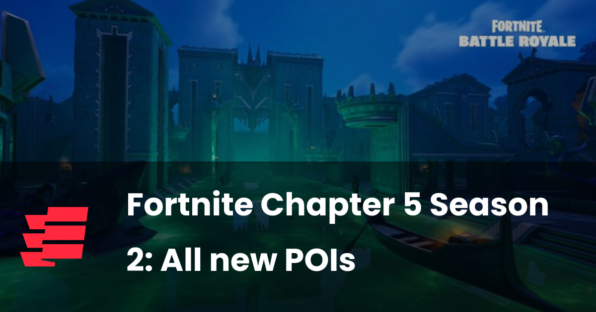 Fortnite Chapter 5 Season 2: All new POIs | esports.gg