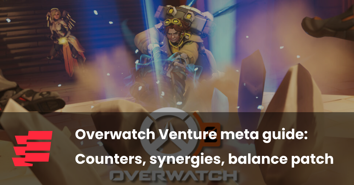 Overwatch Venture meta guide: Counters, synergies, balance patch ...