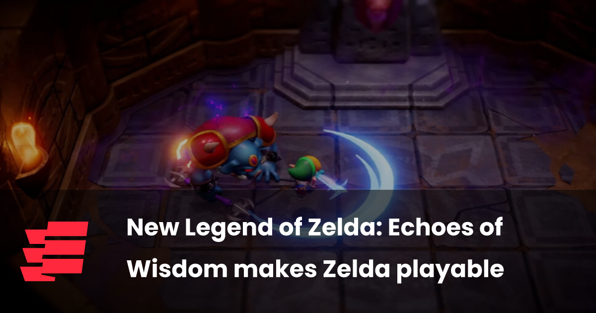 New Legend of Zelda: Echoes of Wisdom makes Zelda playable | esports.gg