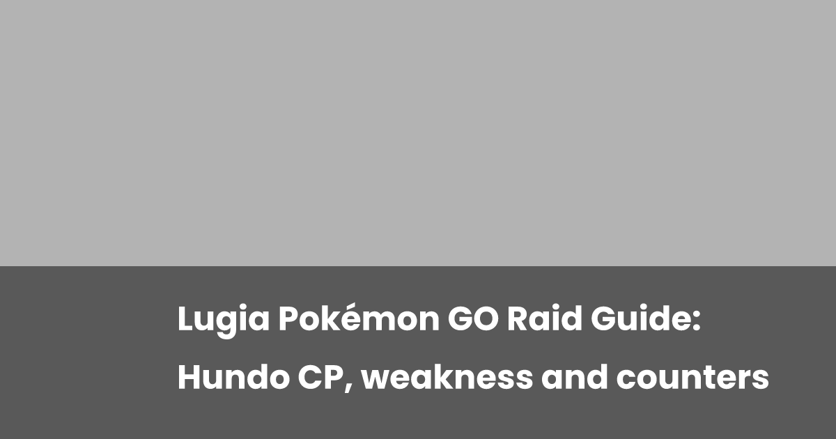 Lugia Pokémon GO Raid Guide: Hundo CP, weakness and counters | esports.gg