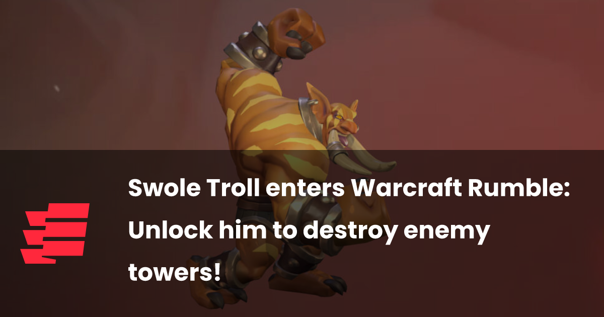 Swole Troll enters Warcraft Rumble: Unlock him to destroy enemy towers! | esports.gg