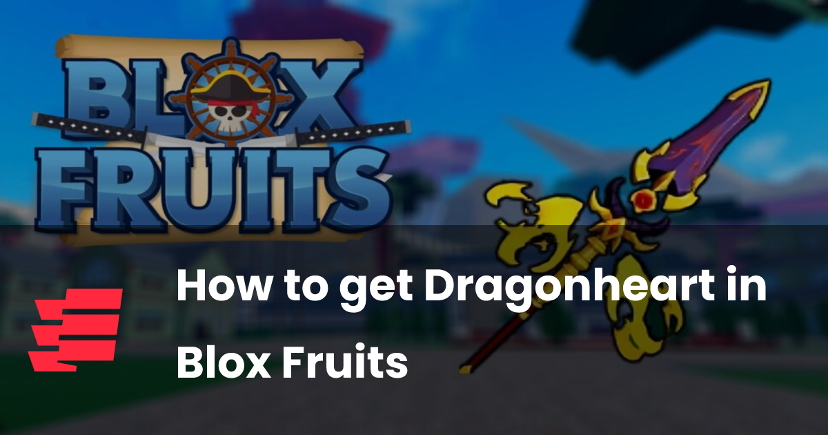 How to get Dragonheart in Blox Fruits | esports.gg