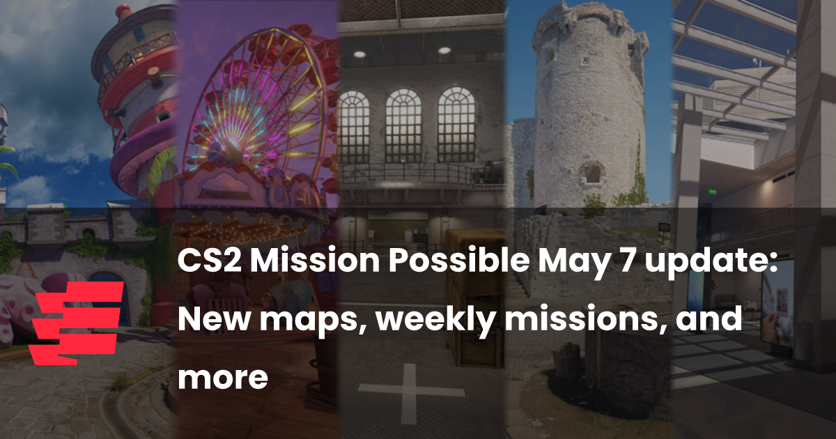 CS2 Mission Possible May 7 update: New maps, weekly missions, and more | esports.gg