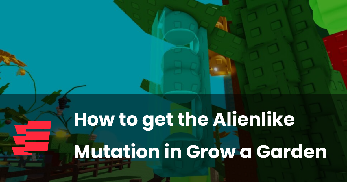 How to get the Alienlike Mutation in Grow a Garden | esports.gg