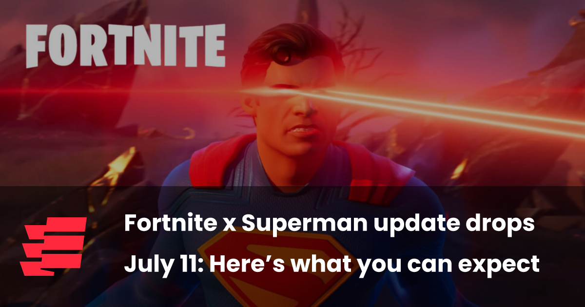 Fortnite x Superman update drops July 11: Here’s what you can expect ...