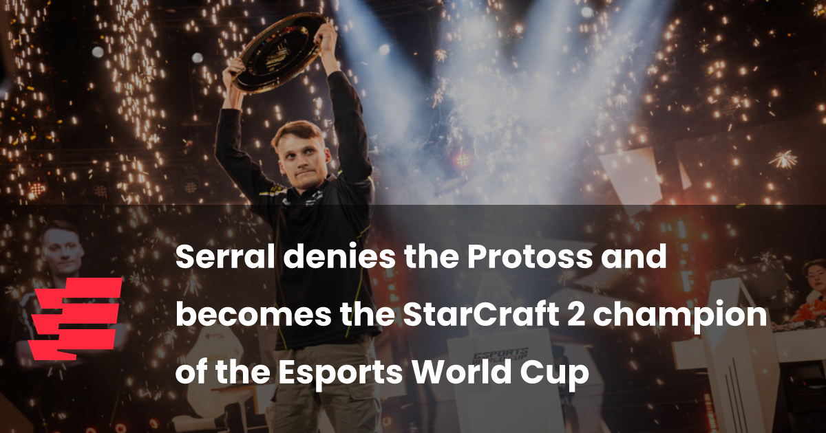 Serral denies the Protoss and becomes the StarCraft 2 champion of the ...
