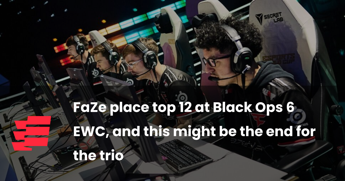FaZe place top 12 at Black Ops 6 EWC, and this might be the end for the ...